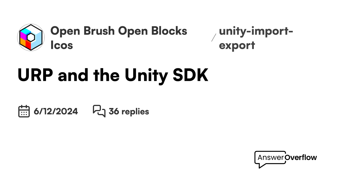 URP and the Unity SDK/ - Open Brush, Open Blocks, Icosa Gallery