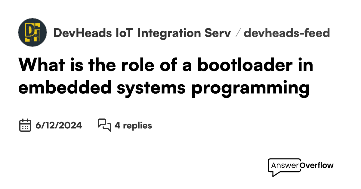 What Is The Role Of A Bootloader In Embedded Systems Programming Devheads Iot Integration Server