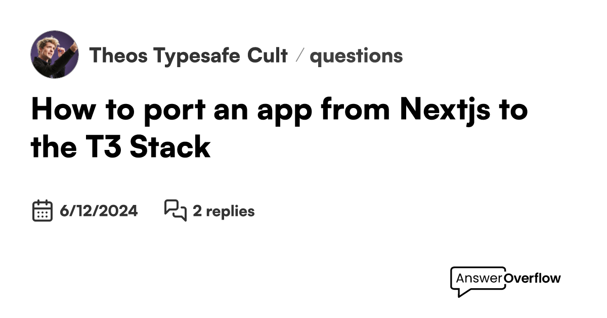 How to port an app from Next.js to the T3 Stack? - Theo's Typesafe Cult
