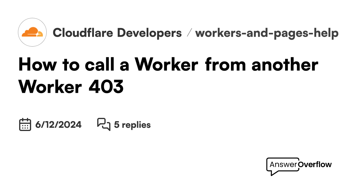 How to call a Worker from another Worker (403) - Cloudflare Developers