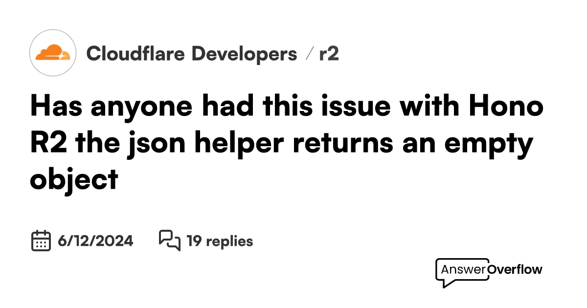 Has anyone had this issue with Hono + R2? the json() helper returns an empty object - Cloudflare ...