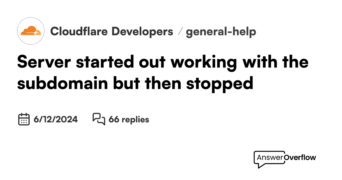 Server Started Out Working With The Subdomain But Then Stopped Cloudflare Developers