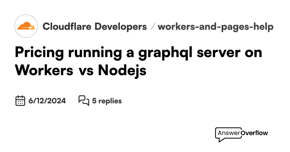 Pricing running a graphql server on Workers vs Node.js - Cloudflare Developers