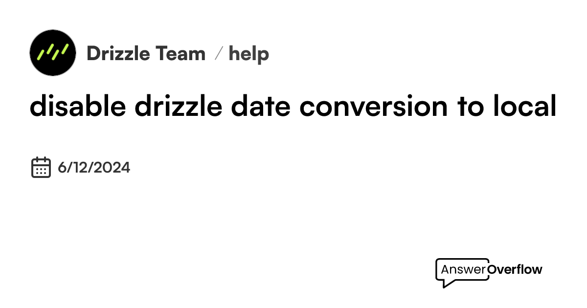 disable drizzle date conversion to local - Drizzle Team