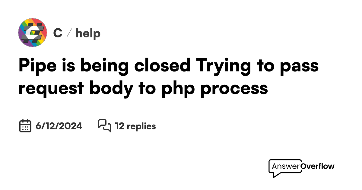 Pipe is being closed. Trying to pass request body to php process - C#