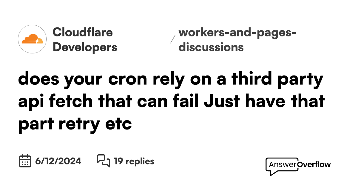 does your cron rely on a third party api fetch that can fail? Just have ...