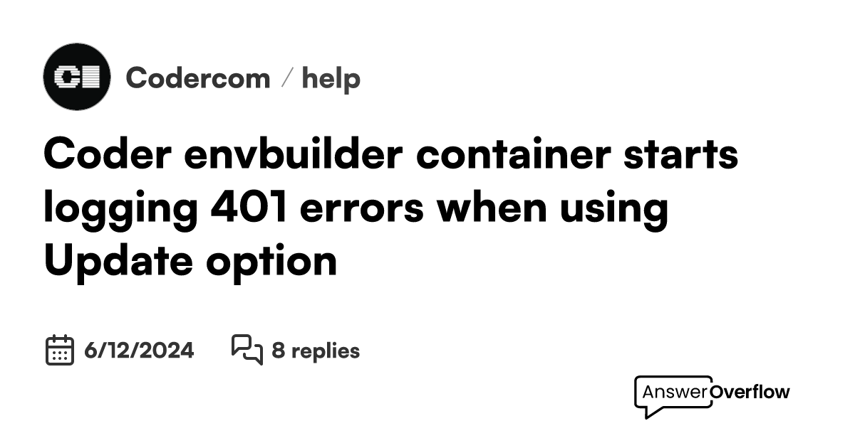 Coder envbuilder container starts logging 401 errors when using "Update" option - Coder.com