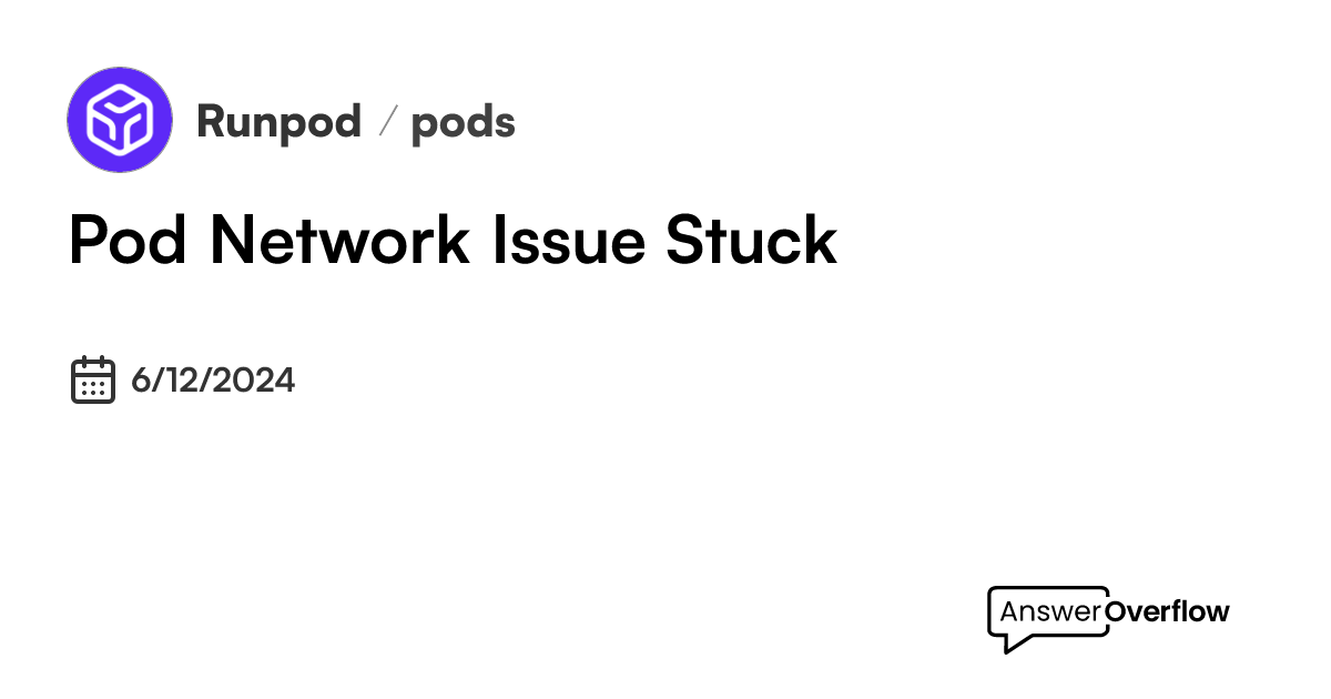 Pod Network Issue Stuck - RunPod
