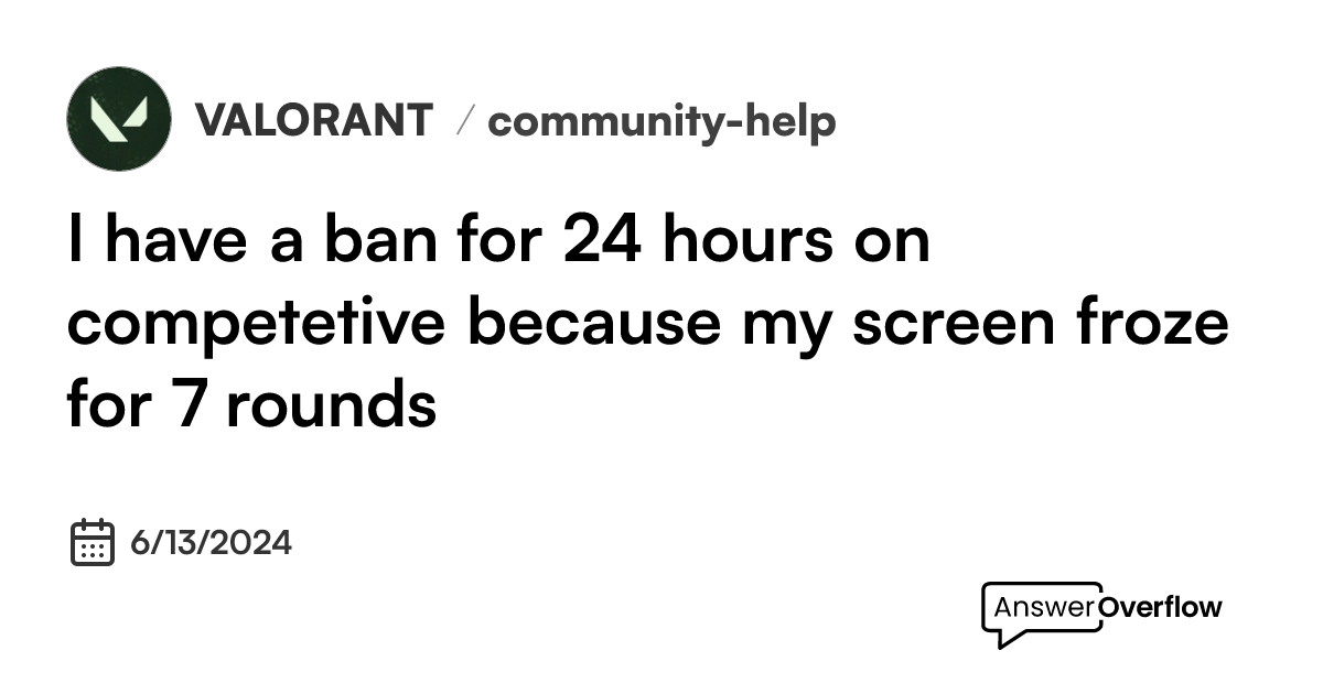 I have a ban for 24 hours on competetive because my screen froze for 7 ...