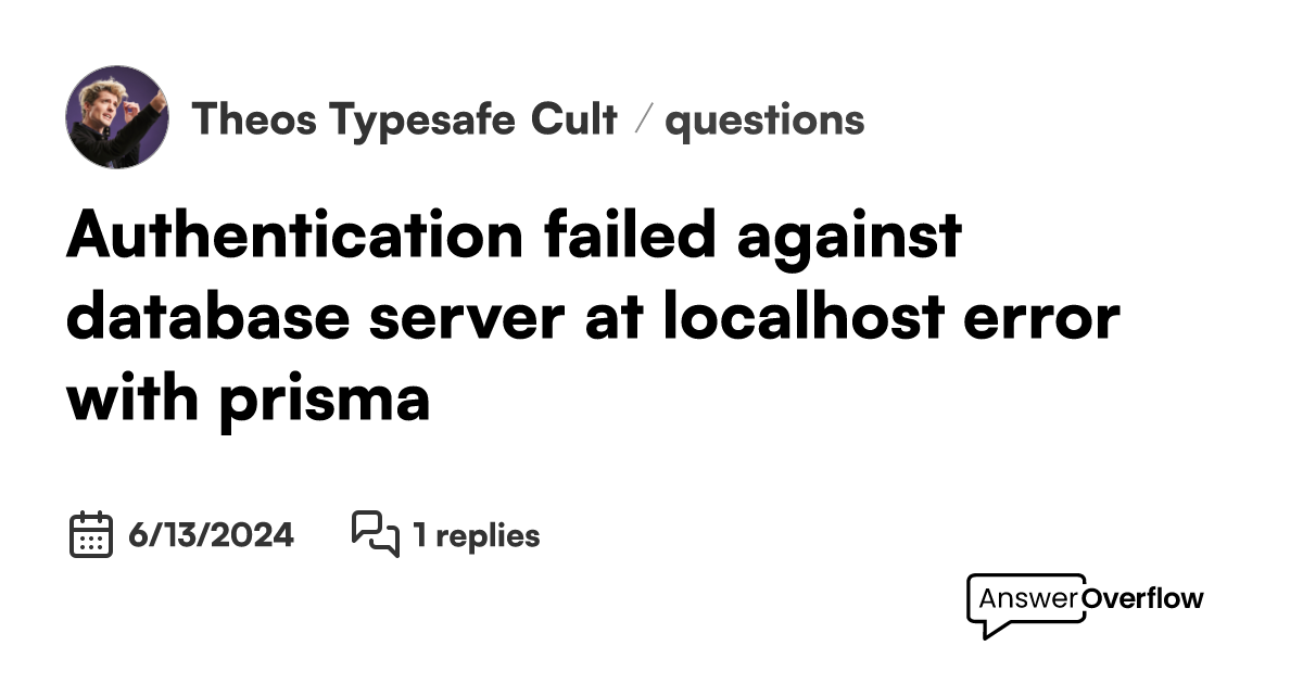 Authentication failed against database server at `localhost` error with prisma - Theo's Typesafe ...