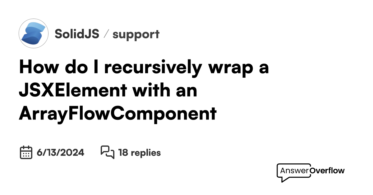 How Do I Recursively Wrap A `jsxelement` With An `array ` Solidjs