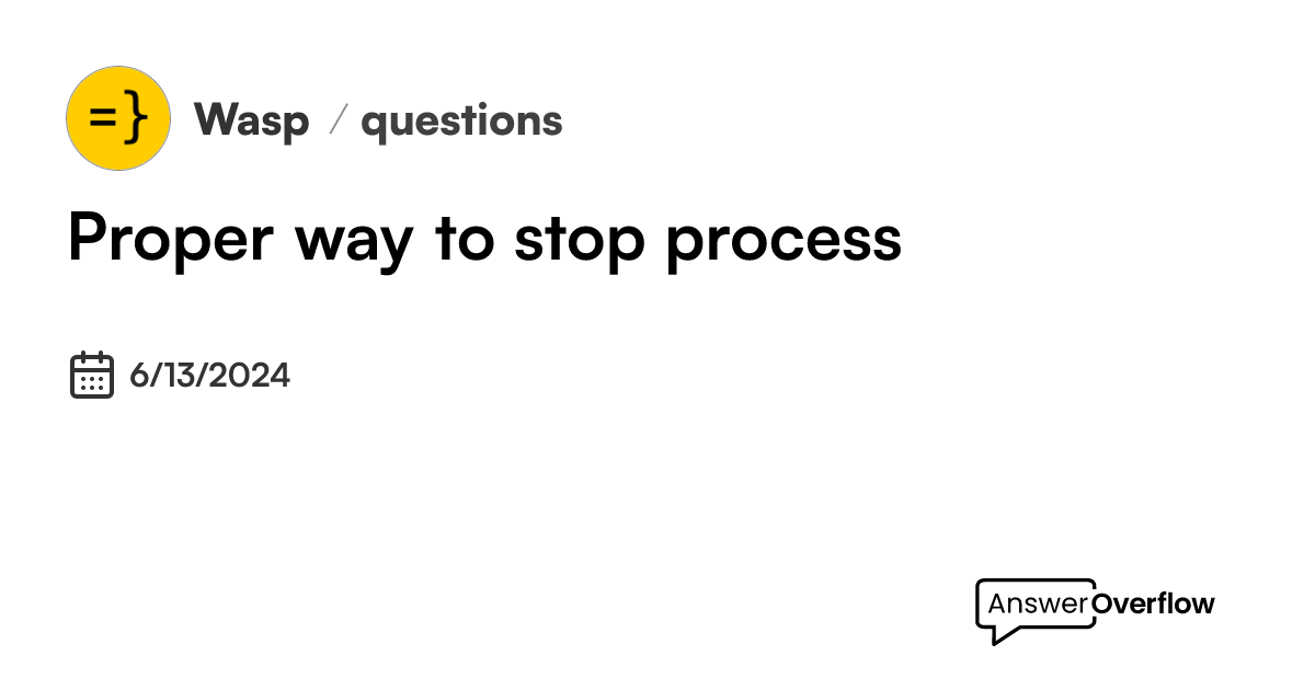 Proper way to stop process - Wasp