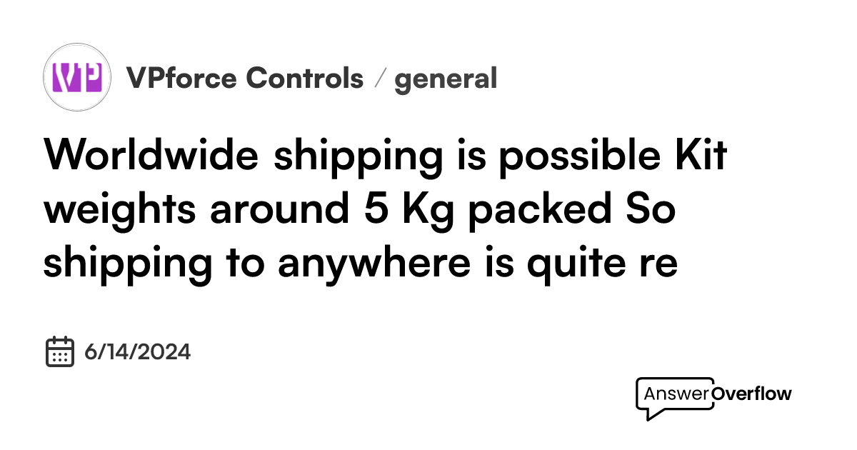 Worldwide shipping is possible. Kit weights around 5 Kg packed. So shipping to anywhere is quite ...