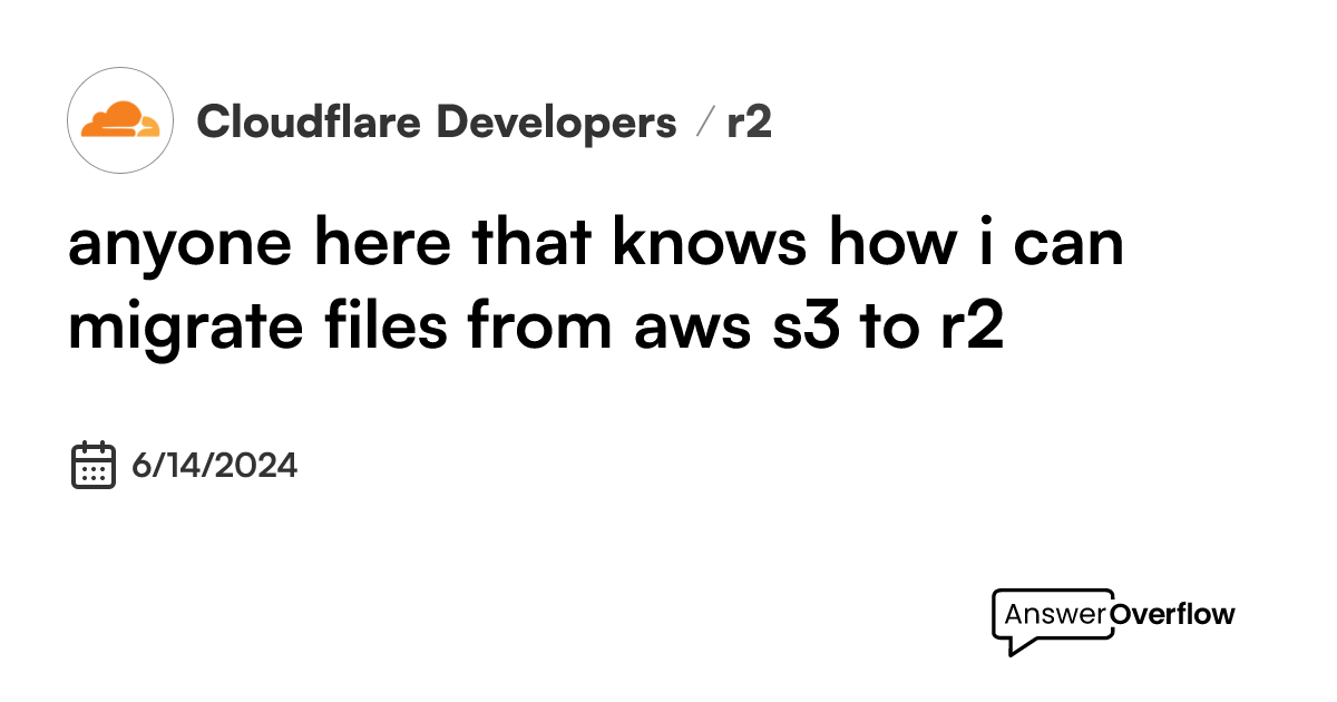 anyone here that knows how i can migrate files from aws s3 to r2? - Cloudflare Developers