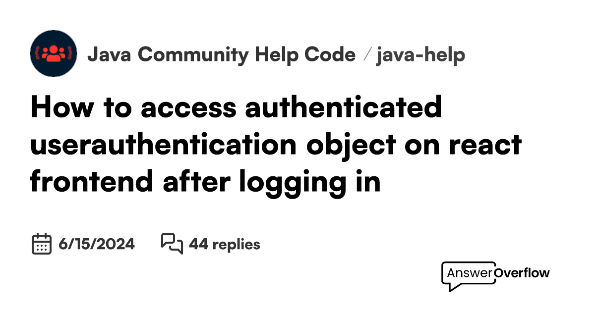 How to access authenticated user/authentication object on react frontend after logging in ...