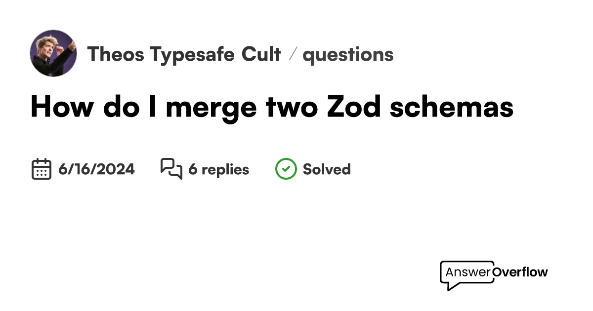 How do I merge two Zod schemas? - Theo's Typesafe Cult