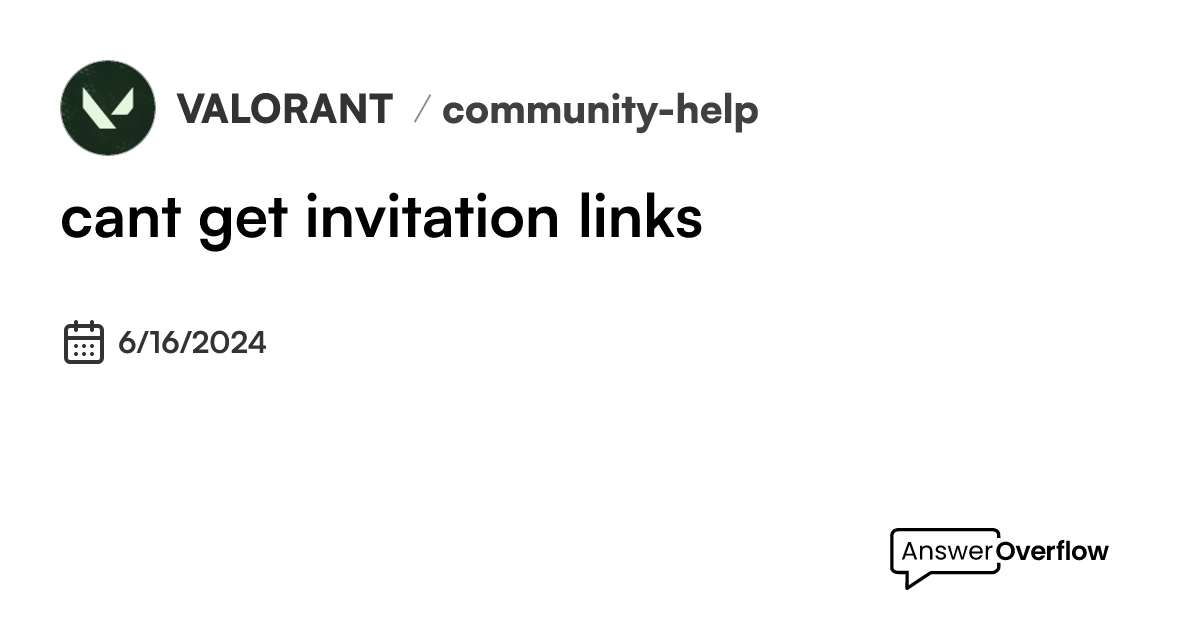 can't get invitation links - VALORANT