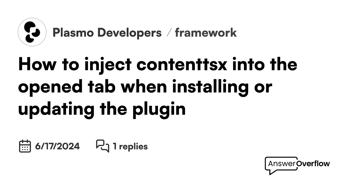 How To Inject Contenttsx Into The Opened Tab When Installing Or