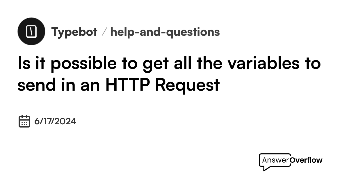 Is it possible to get all the variables to send in an HTTP Request? - Typebot