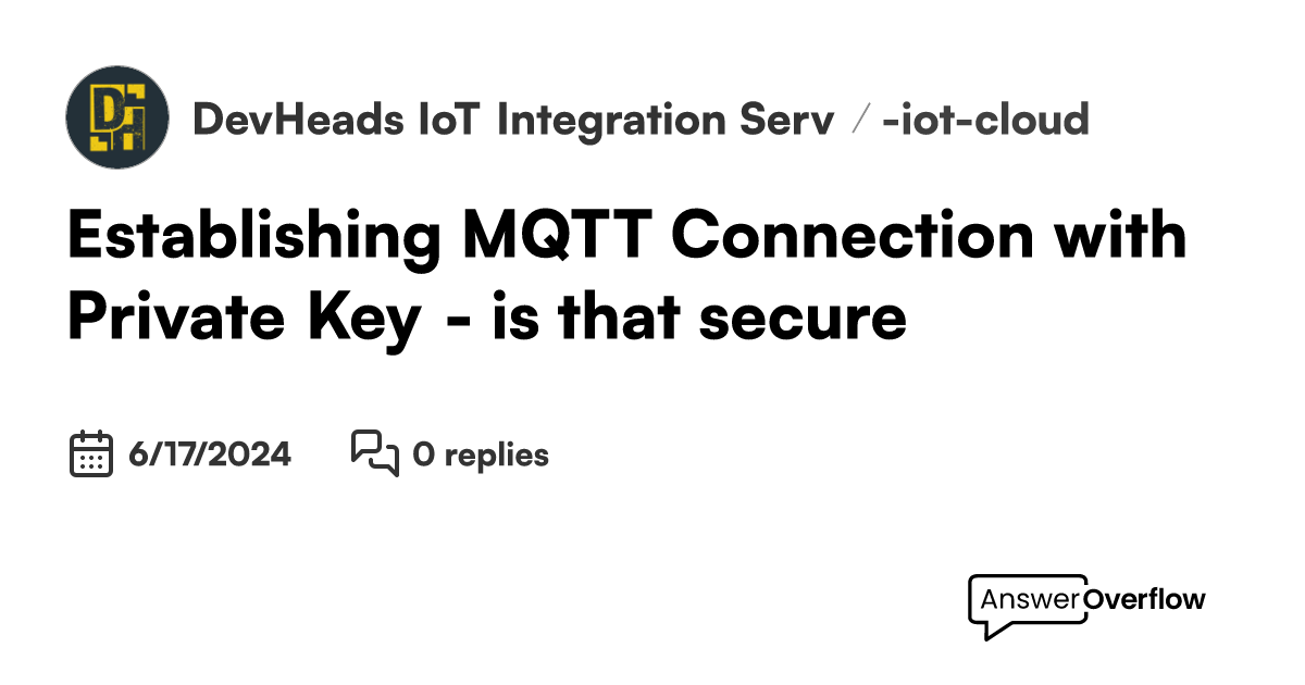 Establishing MQTT Connection with Private Key - is that secure? - DevHeads IoT Integration Server