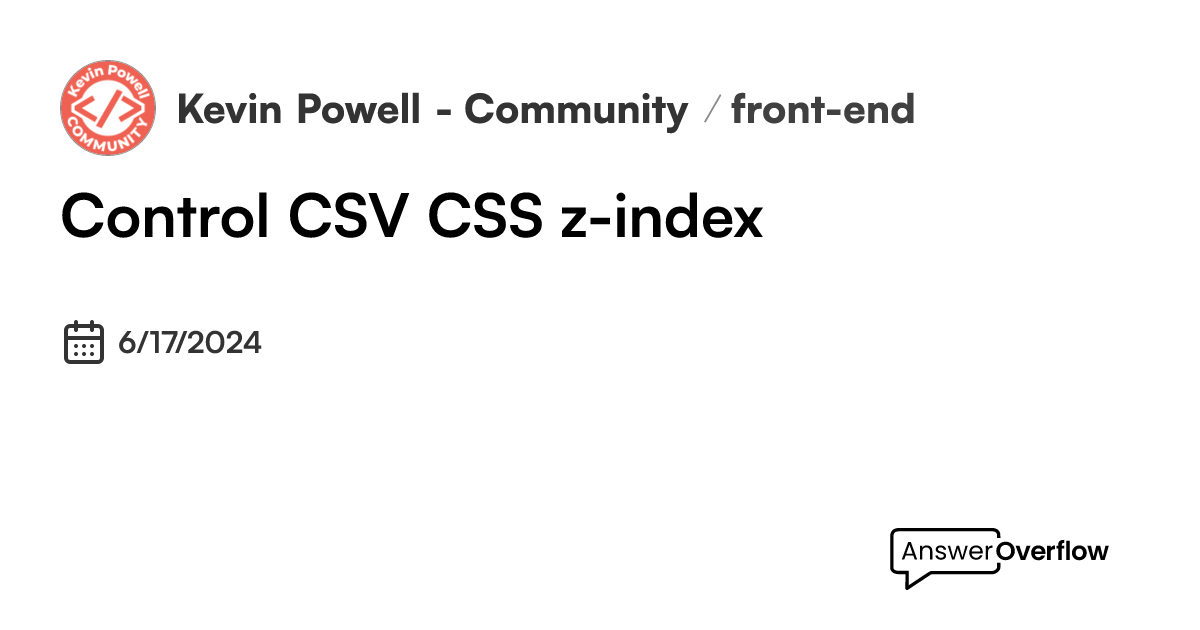Control CSV CSS z-index. - Kevin Powell - Community