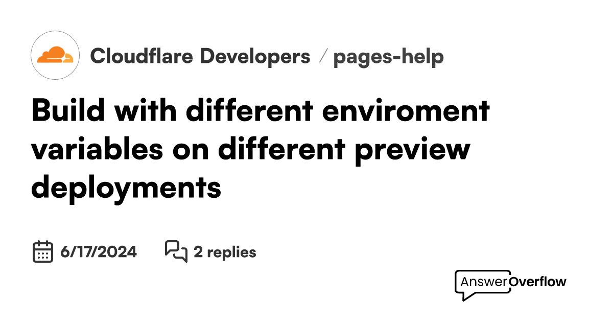 Build with different enviroment variables on different preview deployments - Cloudflare Developers
