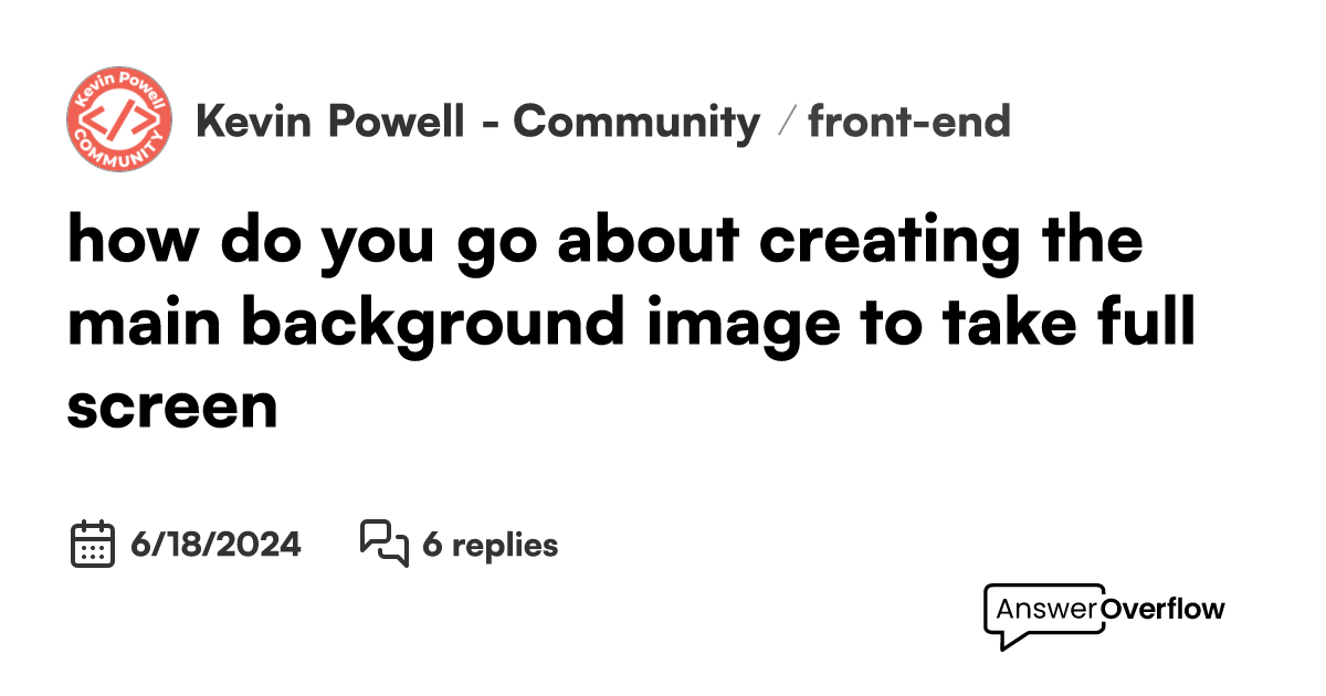 how do you go about creating the main background image to take full screen - Kevin Powell ...
