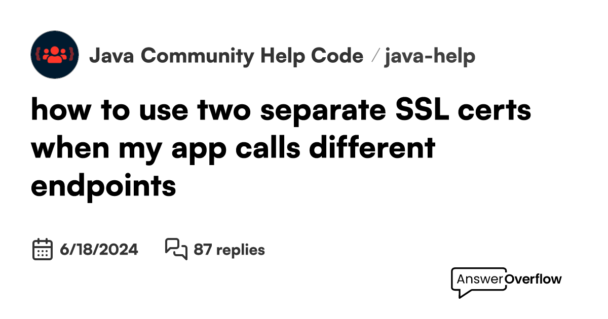 how to use two separate SSL certs when my app calls different endpoints? - Java Community | Help ...