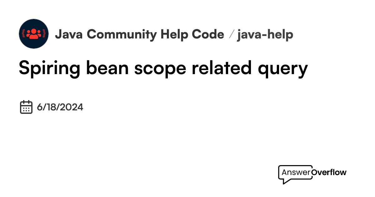 Spiring bean scope related query - Java Community | Help. Code. Learn.