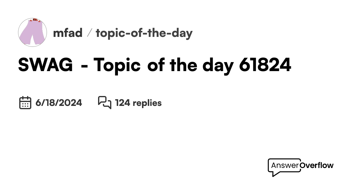 SWAG - Topic of the day 6/18/24 - mfad