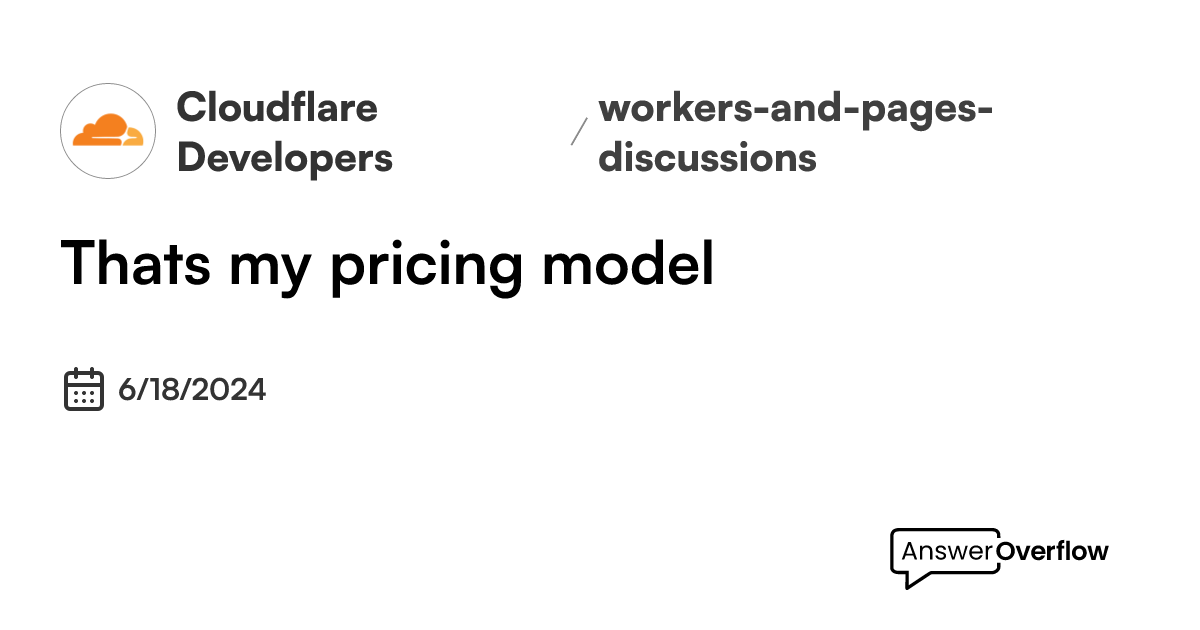 That’s my pricing model 😆 - Cloudflare Developers