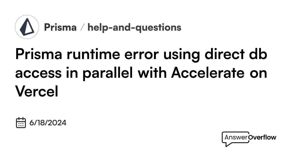 Prisma runtime error using direct db access in parallel with Accelerate ...