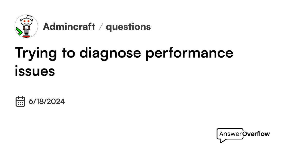 Trying to diagnose performance issues - Admincraft