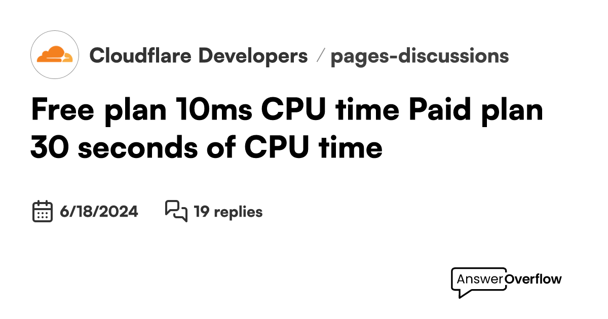 Free plan: 10ms CPU time Paid plan: 30 seconds of CPU time - Cloudflare Developers