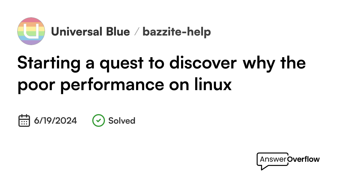 Starting a quest to discover why the poor performance on linux - Universal Blue