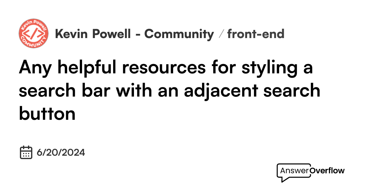 Any helpful resources for styling a search bar with an adjacent search button? - Kevin Powell ...