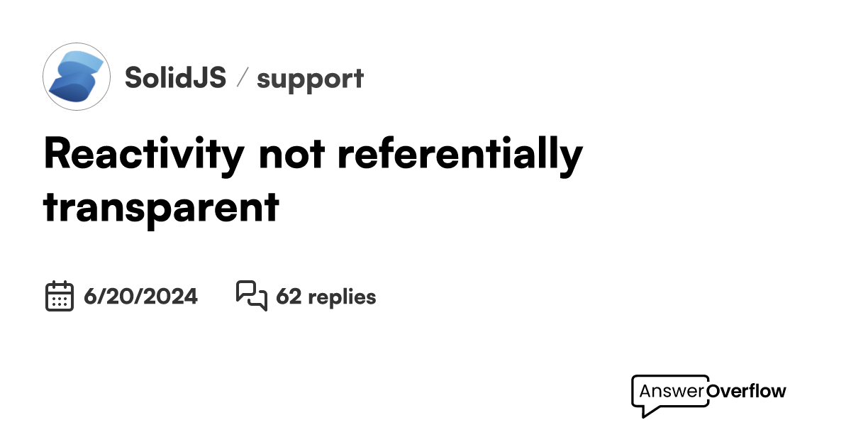 Reactivity not referentially transparent? - SolidJS