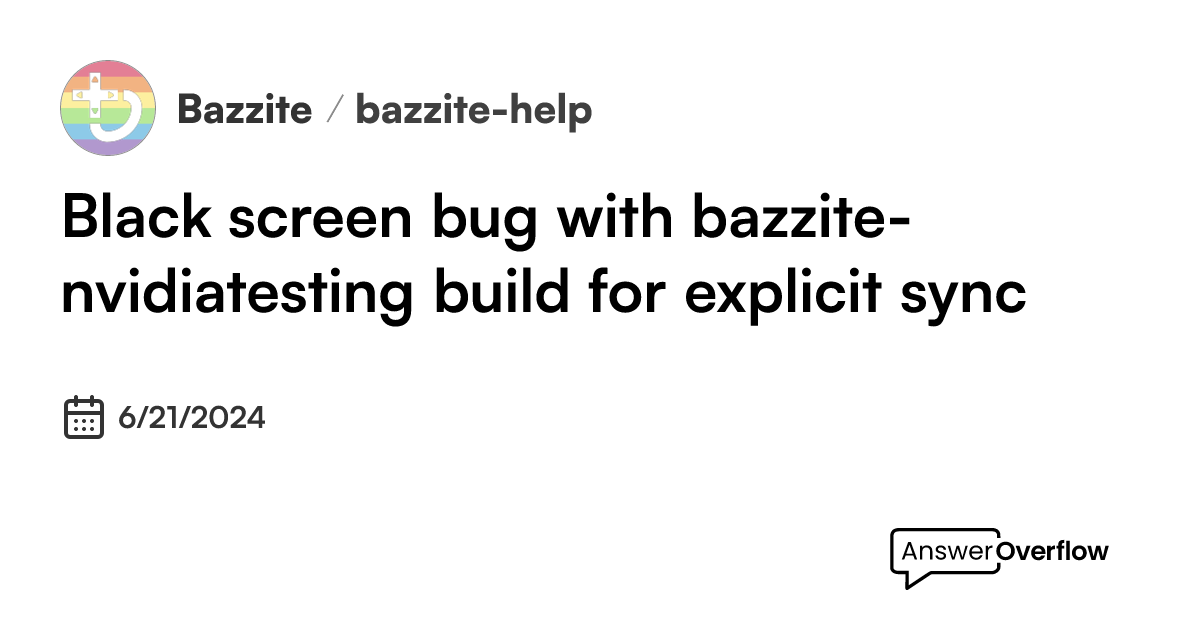 Black screen bug with bazzite-nvidia:testing build for explicit sync ...