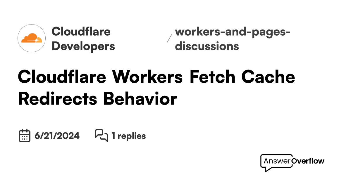 Cloudflare (Workers) Fetch Cache & Redirects Behavior - Cloudflare Developers