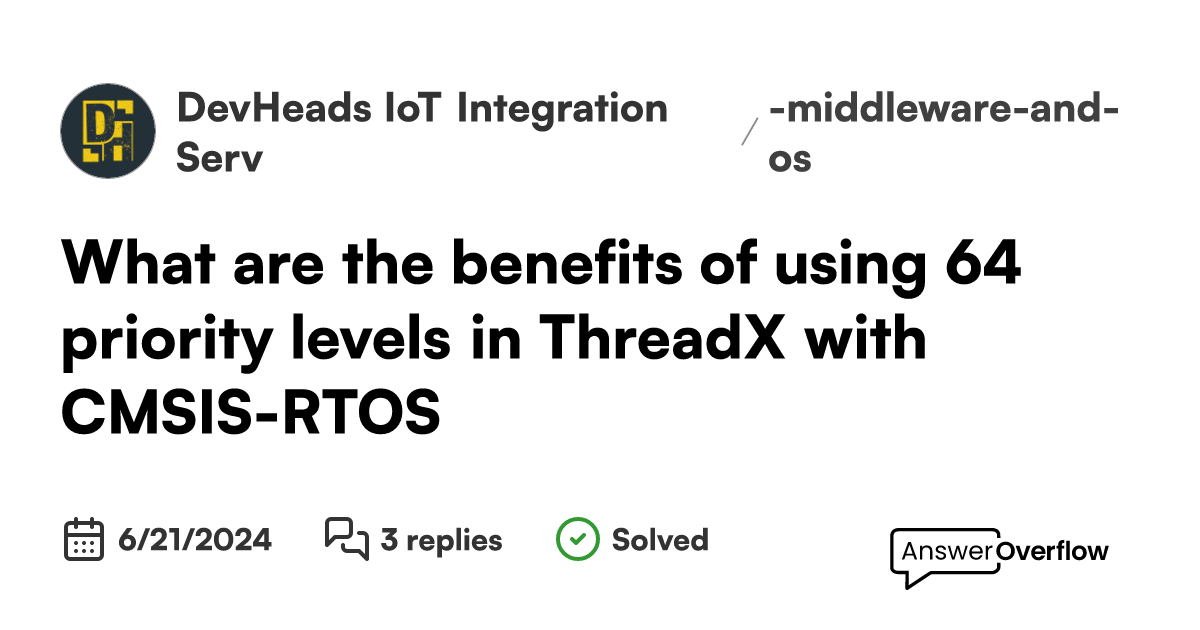 What are the benefits of using 64 priority levels in ThreadX with CMSIS-RTOS? - DevHeads IoT ...