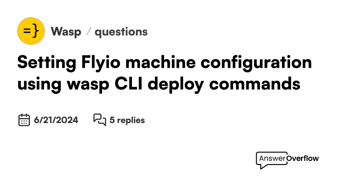 Setting Fly.io machine configuration using wasp CLI deploy commands - Wasp
