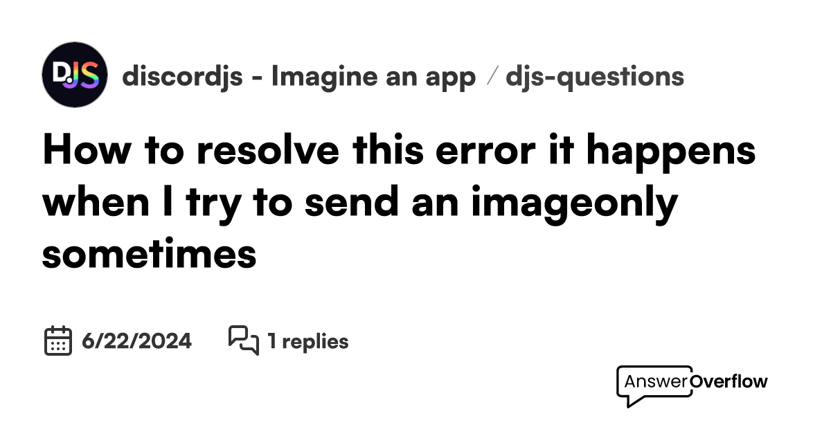 How to resolve this error, it happens when I try to send an image(only sometimes) - discord.js ...