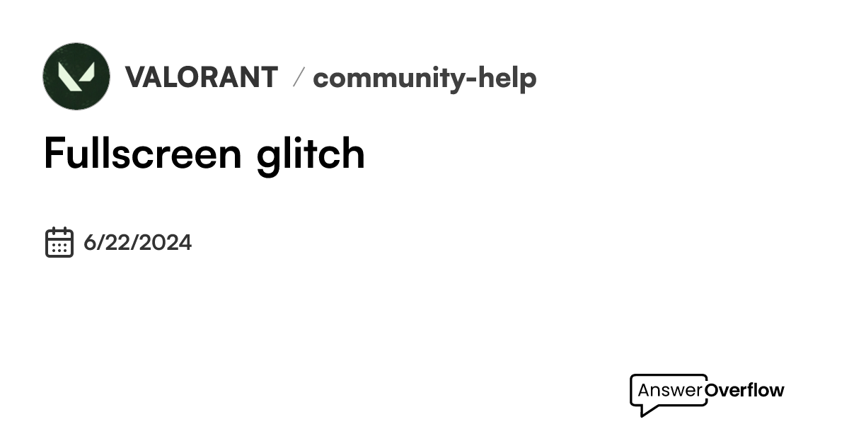 Fullscreen glitch - VALORANT