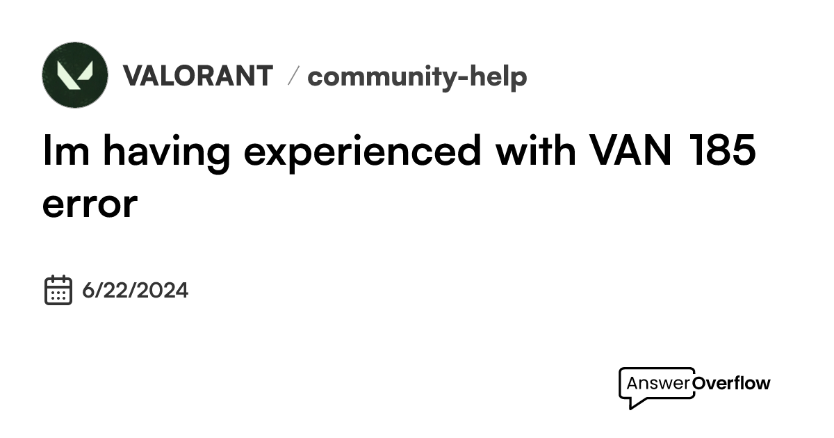 I'm having experienced with VAN 185 error. - VALORANT