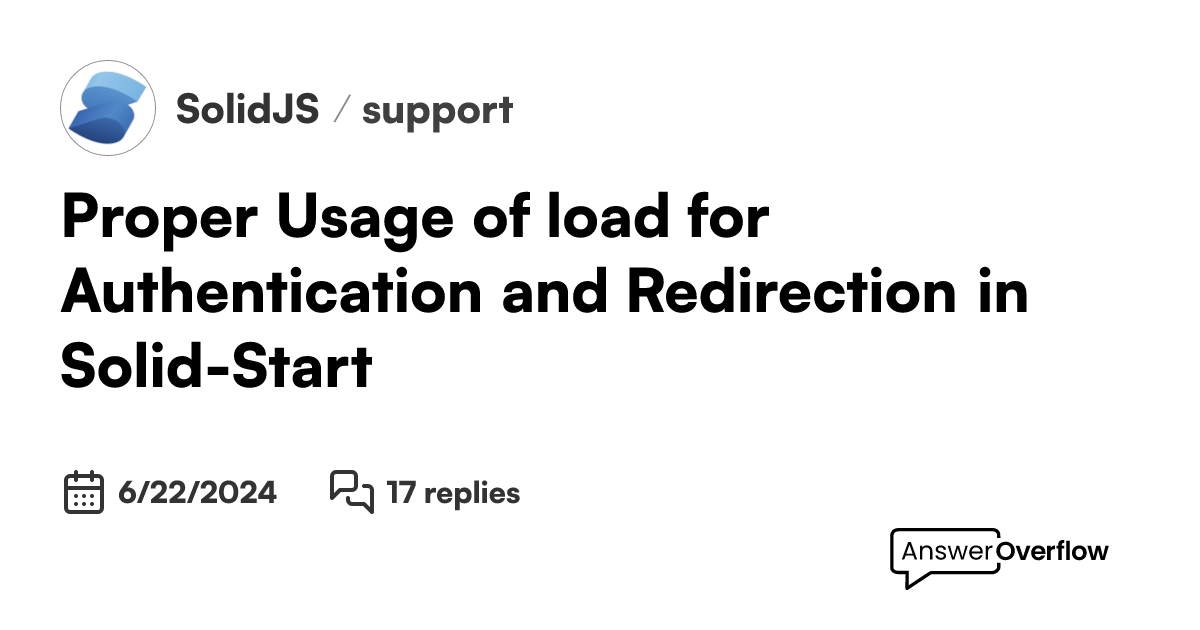 Proper Usage of load() for Authentication and Redirection in Solid-Start - SolidJS