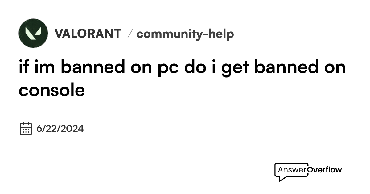 if im banned on pc do i get banned on console - VALORANT