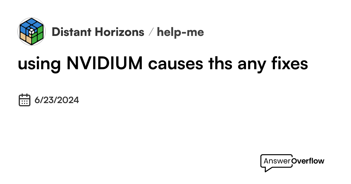 using NVIDIUM causes ths, any fixes? - Distant Horizons