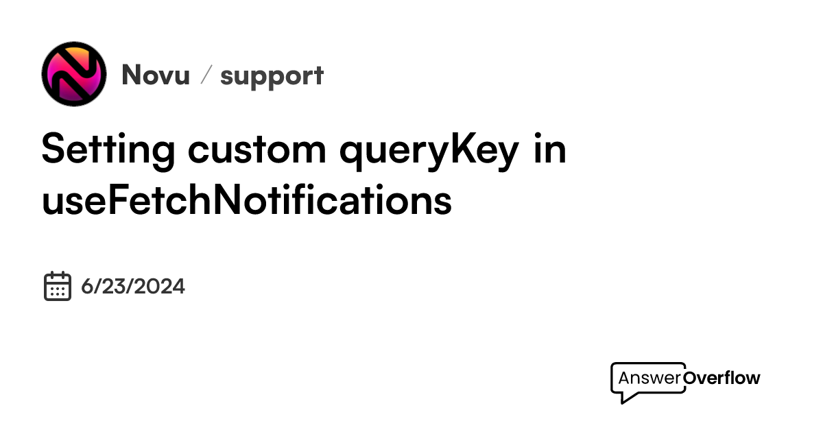 Setting custom queryKey in useFetchNotifications - Novu
