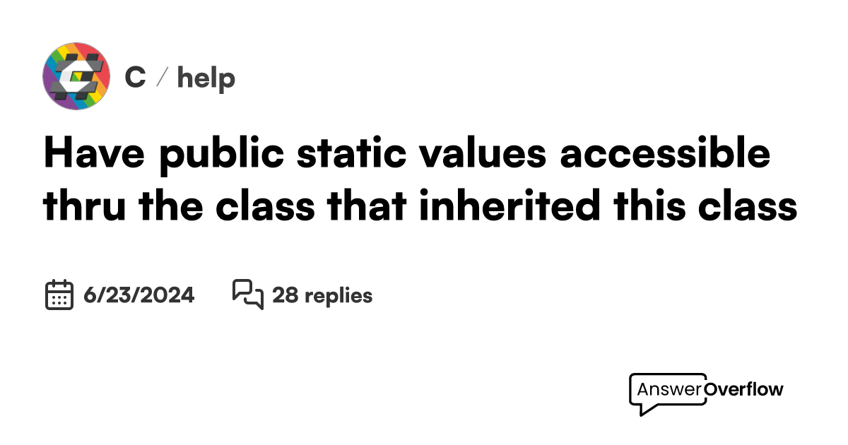 Have public static values accessible thru the class that inherited this class - C#