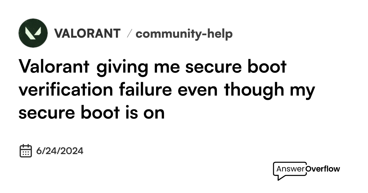Valorant giving me "secure boot verification failure" even though my secure boot is on. - VALORANT